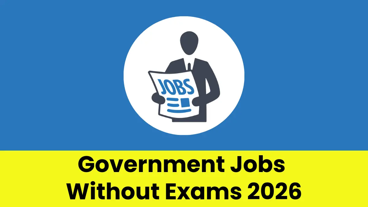 Government Jobs Without Exams in India 2026 - No Exams, Direct Recruitments